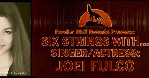 Howlin' Wolf Records: SIX STRINGS: Six Strings with... Joei Fulco [Interview]