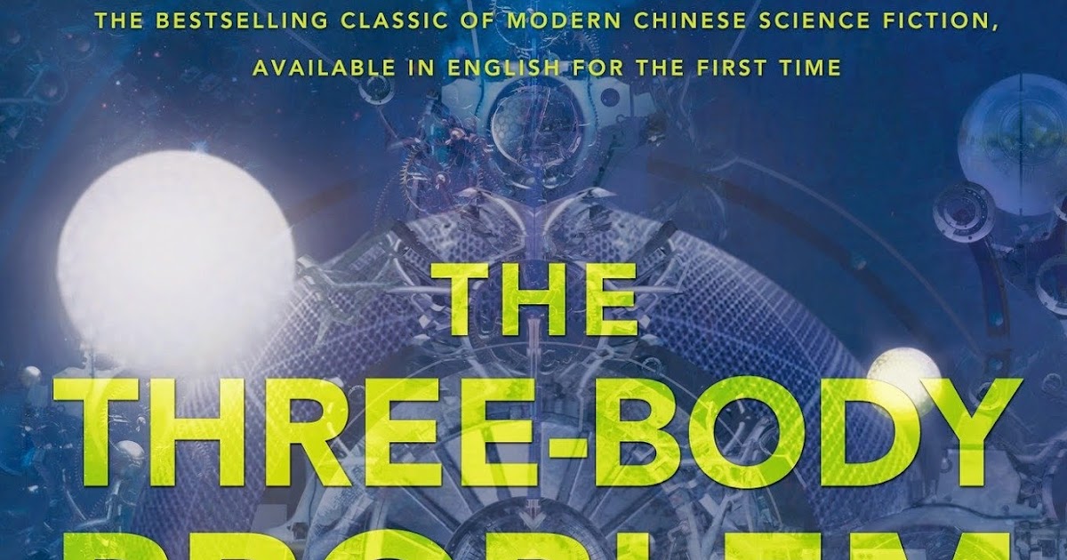 nerds of a feather, flock together: Microreview [book]: The Three-Body Problem, by Liu Cixin ...