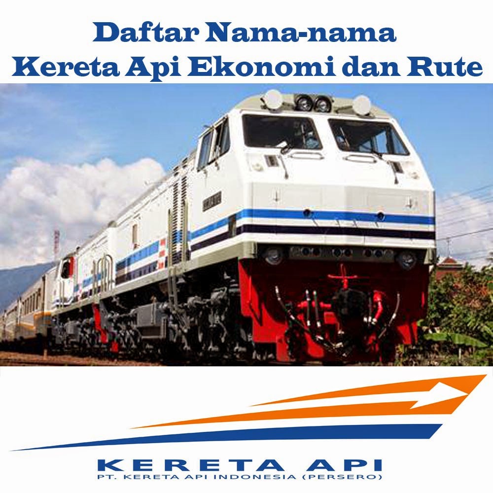 Daftar Nama-nama Kereta Api Ekonomi dan Rute - Kereta Api Online Daftar Nama-nama Kereta Api Ekonomi dan Rute - Kereta Api Online