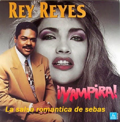 La Salsa Romantica de Sebas: Rey reyes - vampira 1992