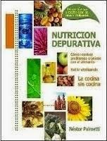 ALIMENTACION HOLISTICA: NUTRICION DEPURATIVA - NESTOR PALMETTI