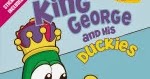 VeggieTales- King George and His Duckies -Book Review