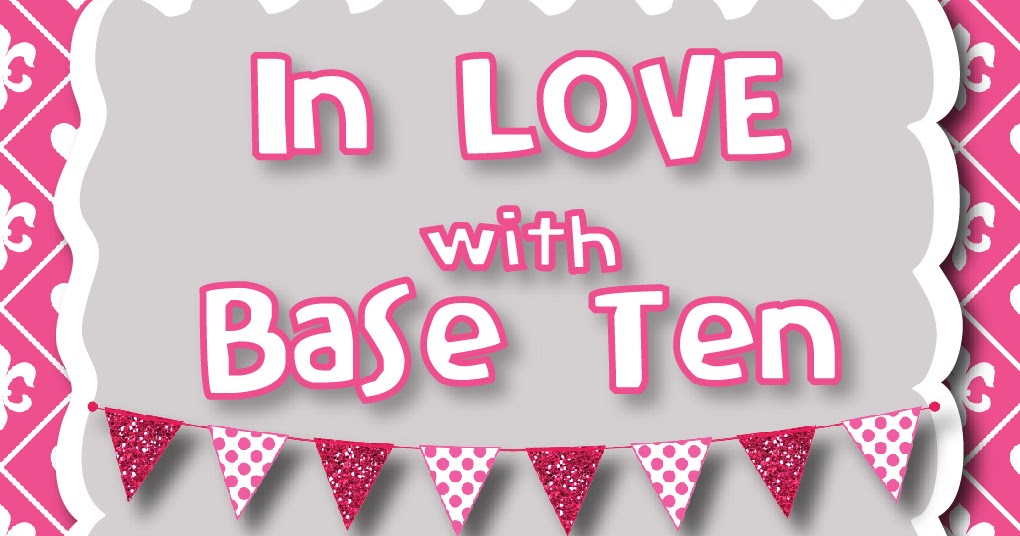 Fall Into First: In LOVE with Base Ten