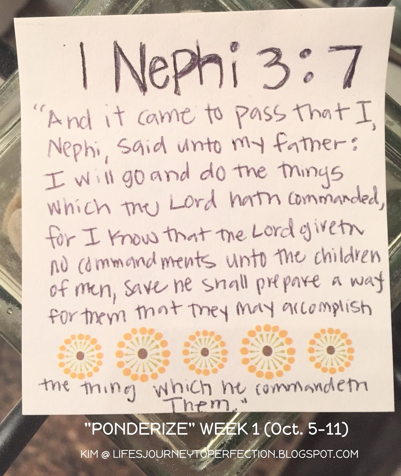 Life's Journey To Perfection: "Ponderize" Scripture Week 1: 1 Nephi 3:7