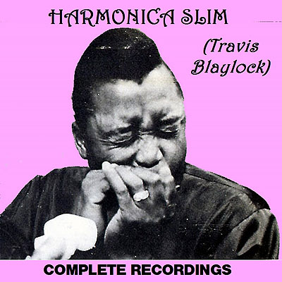 HARMONICA SLIM “Complete Harmonica Slim” (Travis Blaylock) | Content Curated By Darin R. McClure ...