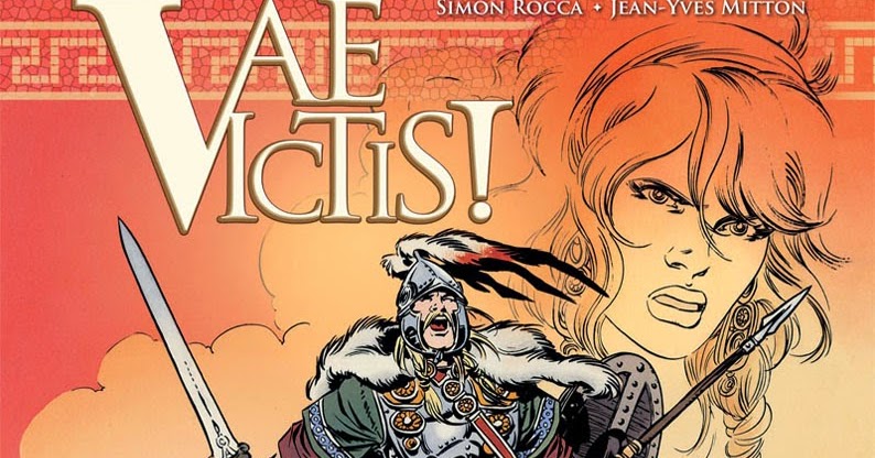 Júralo por mi: VAE VICTIS! 1. LA GUERRA DE LAS GALIAS, UN COMIC DE SIMON ROCCA Y JEAN-YVES ...