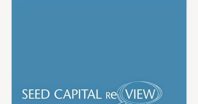 entreVIEW: SEED CAPITAL ReVIEW: Fall 2013 Survey of Angel Financings