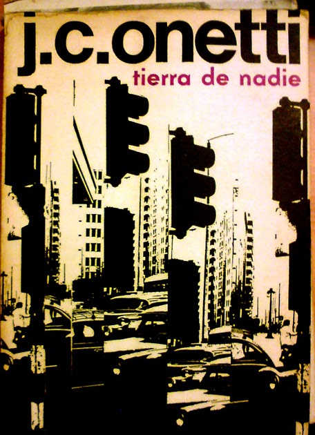Lecturas hispánicas: TIERRA DE NADIE (Juan Carlos Onetti)