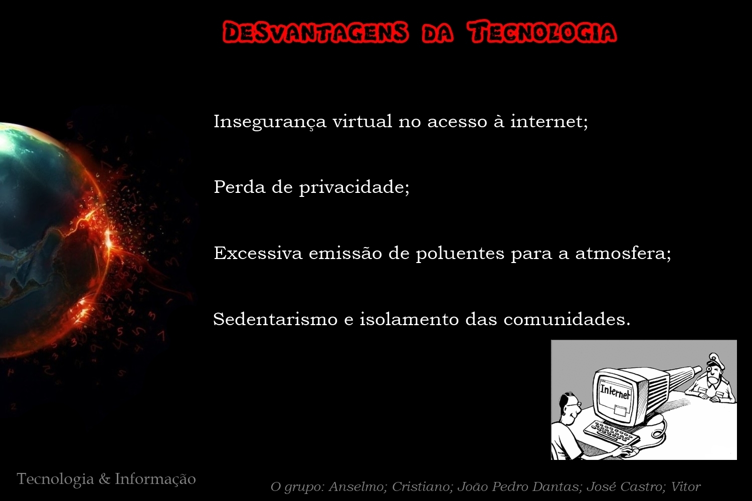 Tecnologia & Informação: Vantagens e desvantagens da tecnologia Tecnologia & Informação: Vantagens e desvantagens da tecnologia