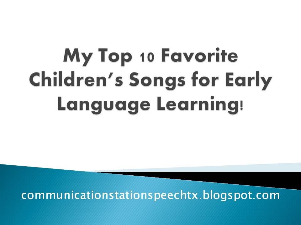My Top 10 Favorite Songs for Early Language Learning! - Communication ...