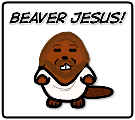 Just 1 Random Guy: Beaver Jesus!