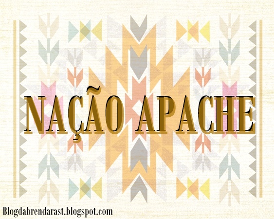 Entre para esta tribo : APACHE - Brenda Rast | Blog