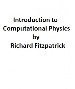 Complete Physics: Introduction to Computational Physics by Richard Fitzpatrick