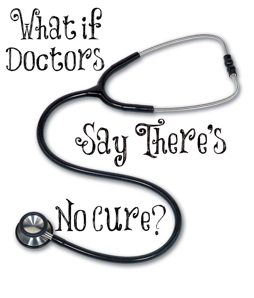 Always Learning: What if Doctors Say There is No Cure? Always Learning: What if Doctors Say There is No Cure?
