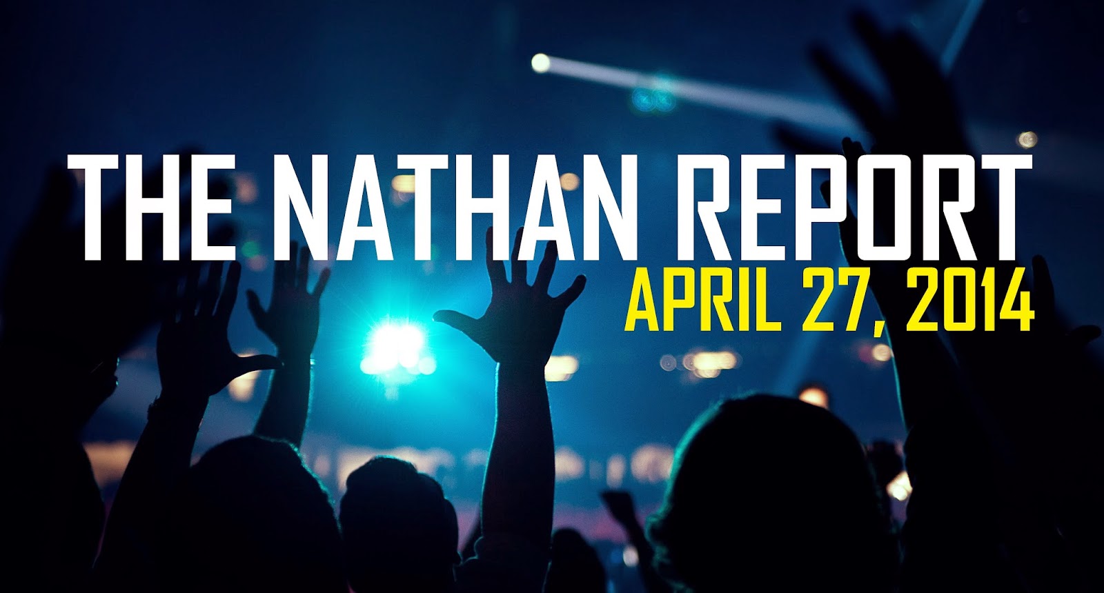 THE NATHAN REPORT: April 2014
