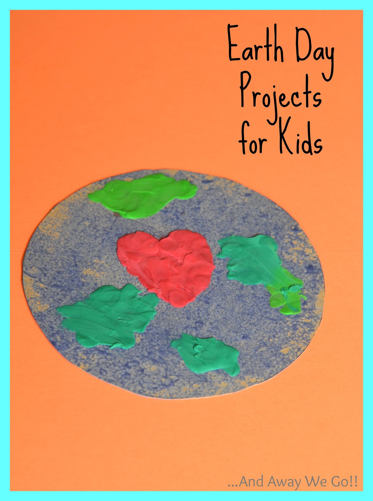 And Away We Go Earth Day Projects For Kids and-away-we-go-earth-day-projects-for-kids