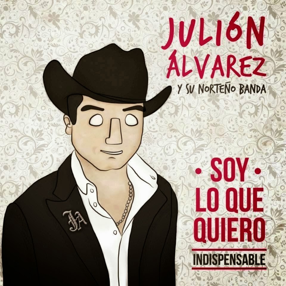 De Todo Un Poco: Julion Alvarez Y Su Norteño Banda - Soy Lo Que Quiero ... De Todo Un Poco: Julion Alvarez Y Su Norteño Banda - Soy Lo Que Quiero ...