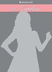 American Girl Spotlight: Caroline Abbott by Kathleen Ernst