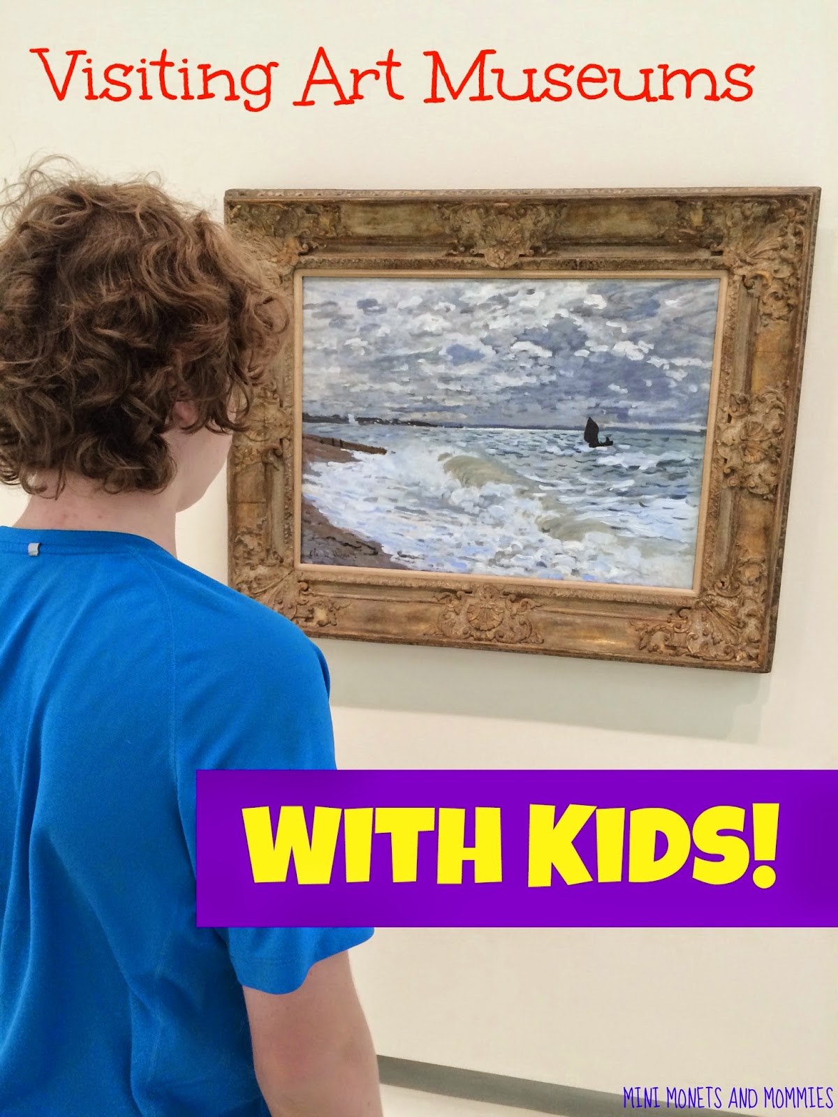 Mini Monets and Mommies: How To Make Art Viewing Fun for Kids