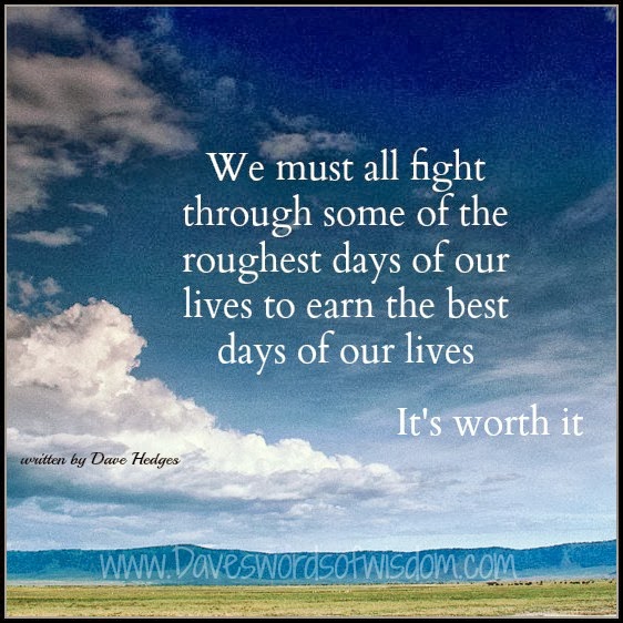 Daveswordsofwisdom Fight To Earn The Best Days Of Your Life daveswordsofwisdom-fight-to-earn-the-best-days-of-your-life