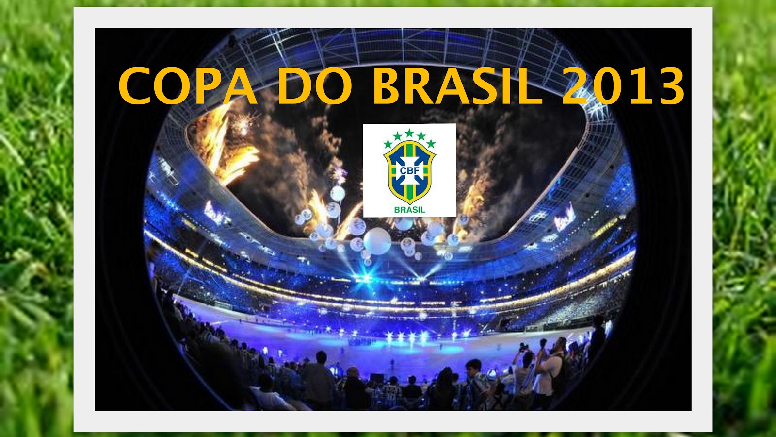 BLOG CLEUBER CARLOS: Definidos os Confrontos da Copa do Brasil 2013 BLOG CLEUBER CARLOS: Definidos os Confrontos da Copa do Brasil 2013