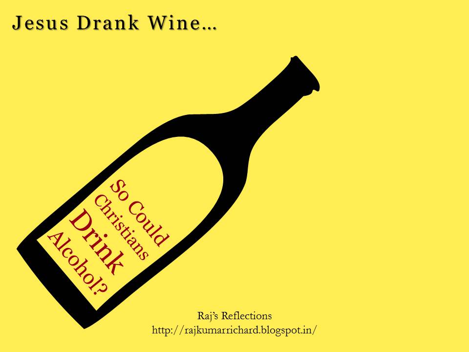 Reasoned Musings Jesus Drank Wine So Could Christians Drink Alcohol reasoned-musings-jesus-drank-wine-so-could-christians-drink-alcohol