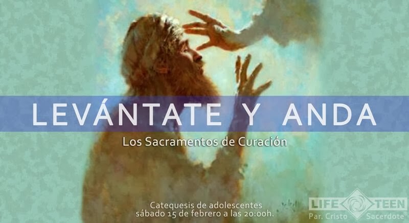 Jóvenes de Cristo Sacerdote: Levántate y anda (LifeTeen 15-F)