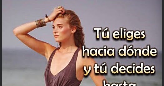 Reflexiones para TI y para MÍ: * Tú eliges hacia dónde, y tú decides ... Reflexiones para TI y para MÍ: * Tú eliges hacia dónde, y tú decides ...