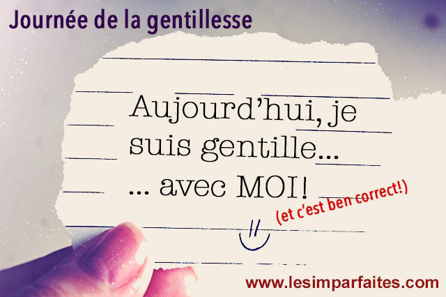 Les (Z)imparfaites: Journée de la gentillesse... envers nous-même!
