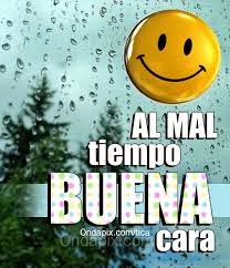 FRASES HECHAS, MÁXIMAS Y REFRANES: AL MAL TIEMPO, BUENA CARA