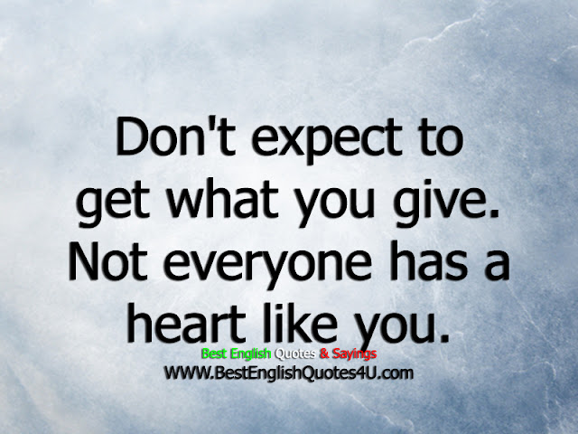 Don t Expect To Get What You Give Best English Quotes Sayings don-t-expect-to-get-what-you-give-best-english-quotes-sayings