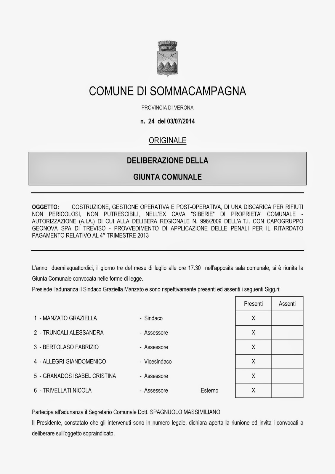 Vista la Delibera di Giunta Comunale n° 24 del 3 Luglio 2014 avente ad ... Vista la Delibera di Giunta Comunale n° 24 del 3 Luglio 2014 avente ad ...