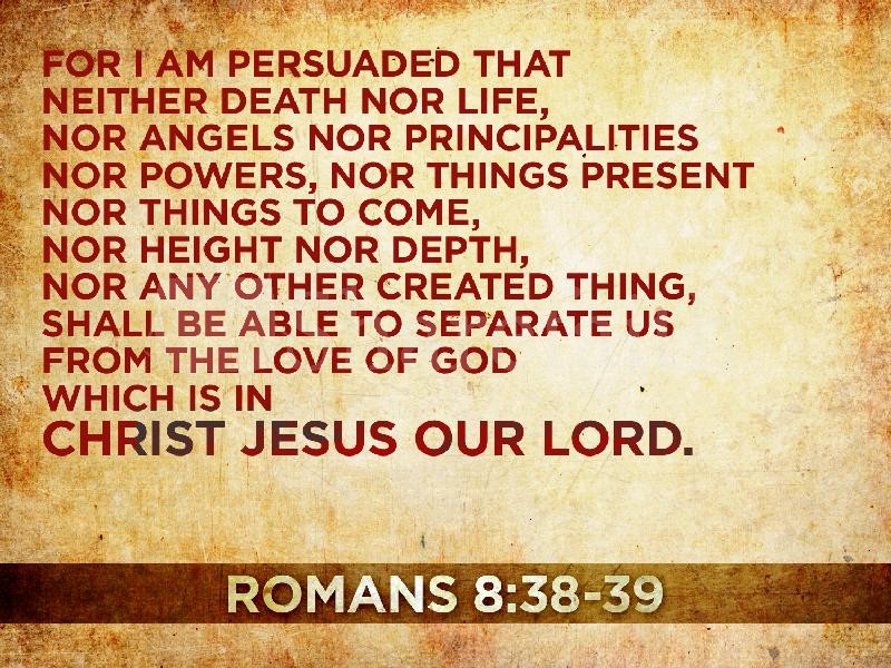 Share My Journey: Romans 8: 38-39 Share My Journey: Romans 8: 38-39
