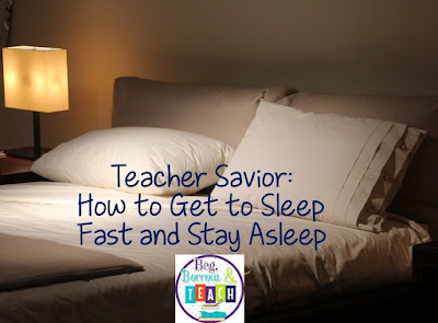 Beg, Borrow, and Teach!: Teacher Savior: How to Get to Sleep Fast and ...