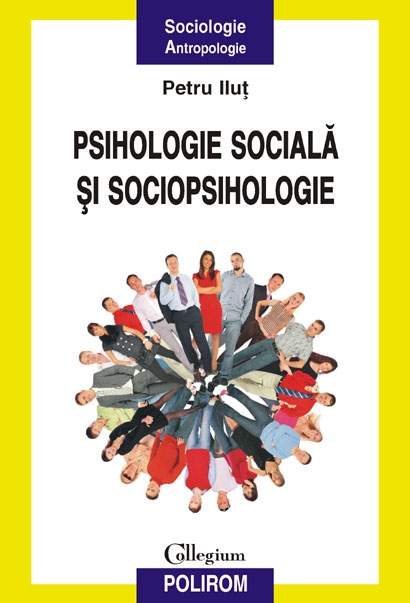 Carti de psihologie: PSIHOLOGIE SOCIALA SI SOCIOPSIHOLOGIE. Teme ...
