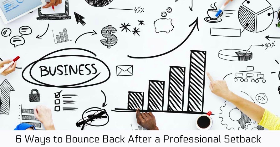 6 Ways to Bounce Back After a Professional Setback - World Informs