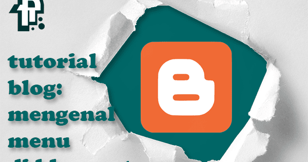 Tutorial Blog: Mengenal Menu dan Fitur di BlogSpot