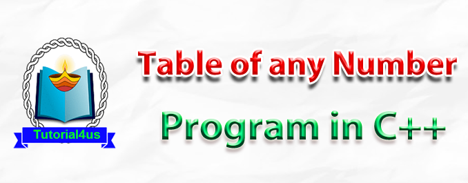 Programming Tutorials: Print Table of any Number in C++