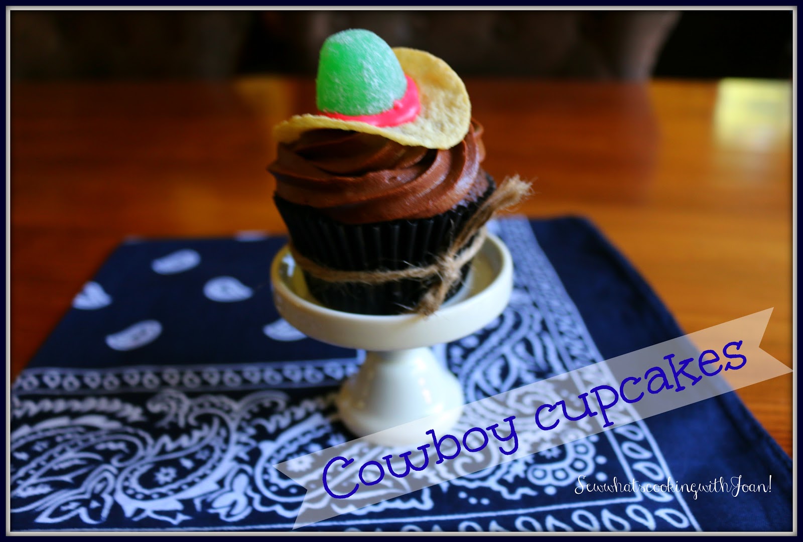 Sew what's cooking with Joan!: Cowboy cupcakes! How to make!