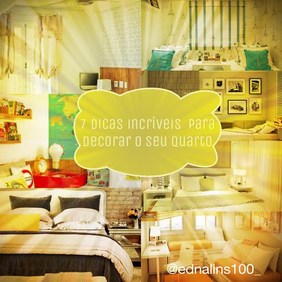 EdnaLins100: Como decorar o seu quarto com 7 formas incríveis