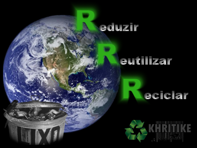 APLICANDO CIÊNCIAS: Os 3 Rs " Reduzir, Reutilizar e Reciclar"
