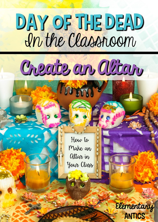 Celebrating Day of the Dead in Your Classroom {Making an Altar ...