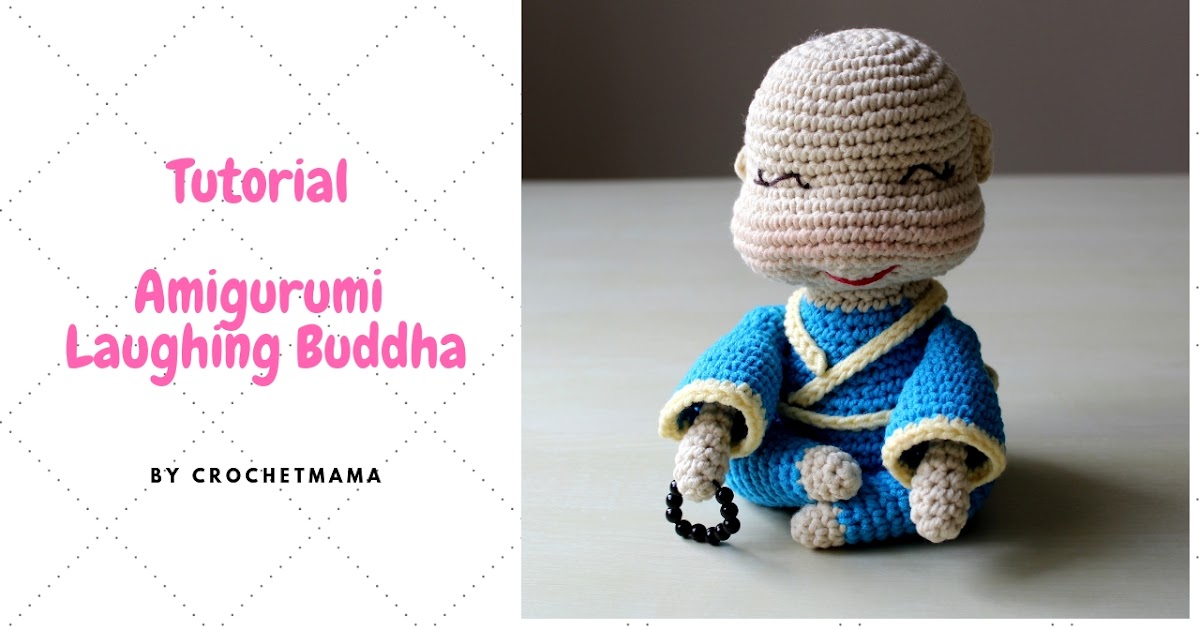 Crochet Mama: Amigurumi Laughing Buddha / Happy Monk Tutorial & Pattern