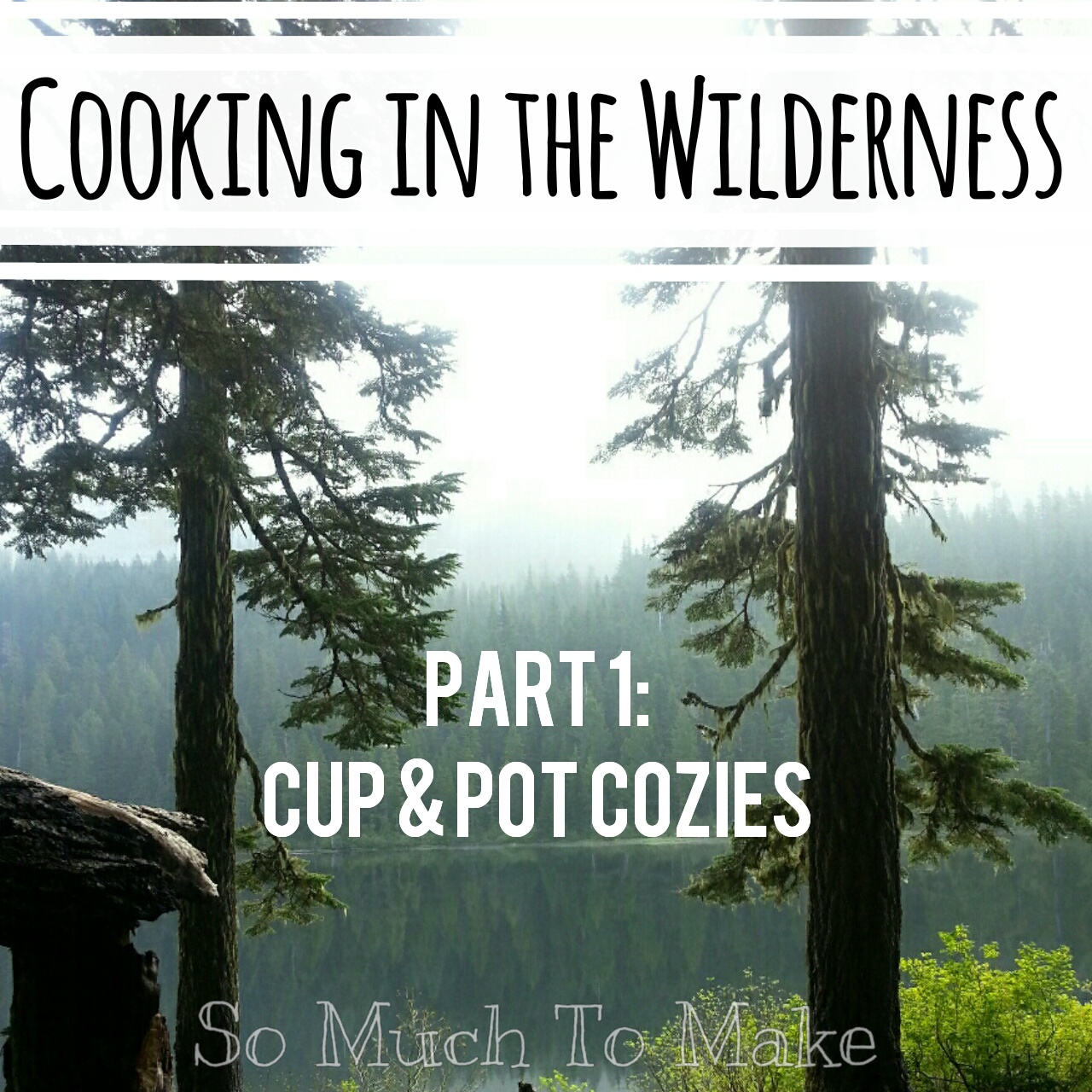 Cooking in the Wilderness Part 3: Backpacking Meals | So Much To Make