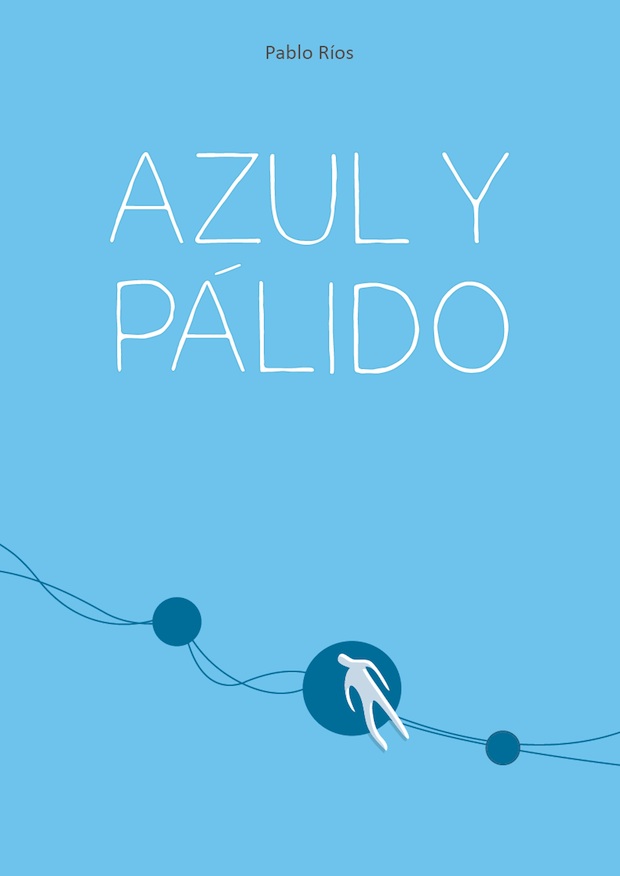 El estante de los cómics: Reseña de "Azul y pálido" de Pablo Ríos