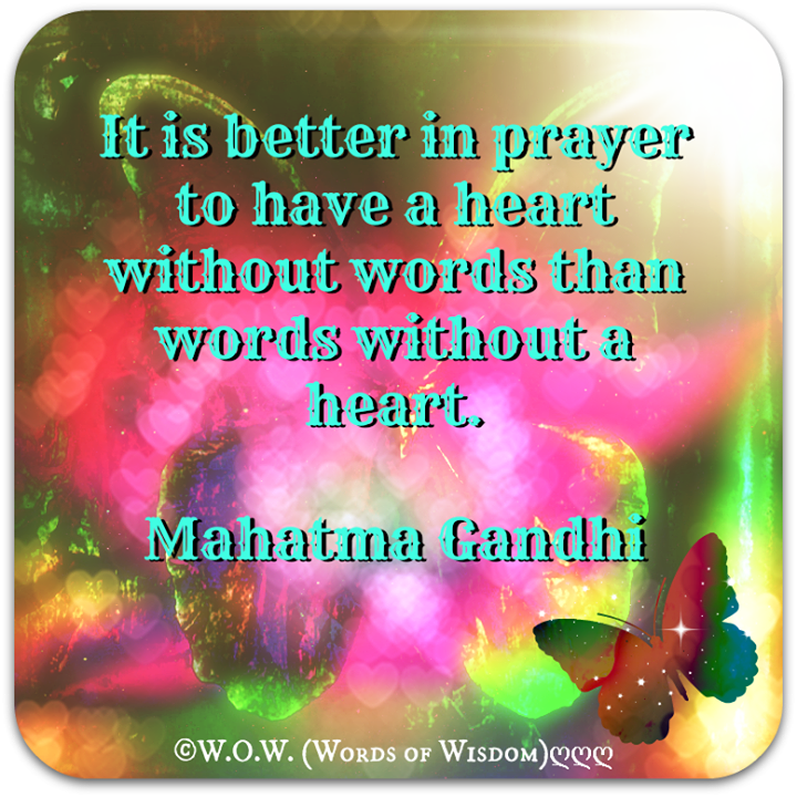 IT IS BETTER IN PRAYER TO HAVE A HEART WITHOUT WORDS THAN WORDS WITHOUT ...