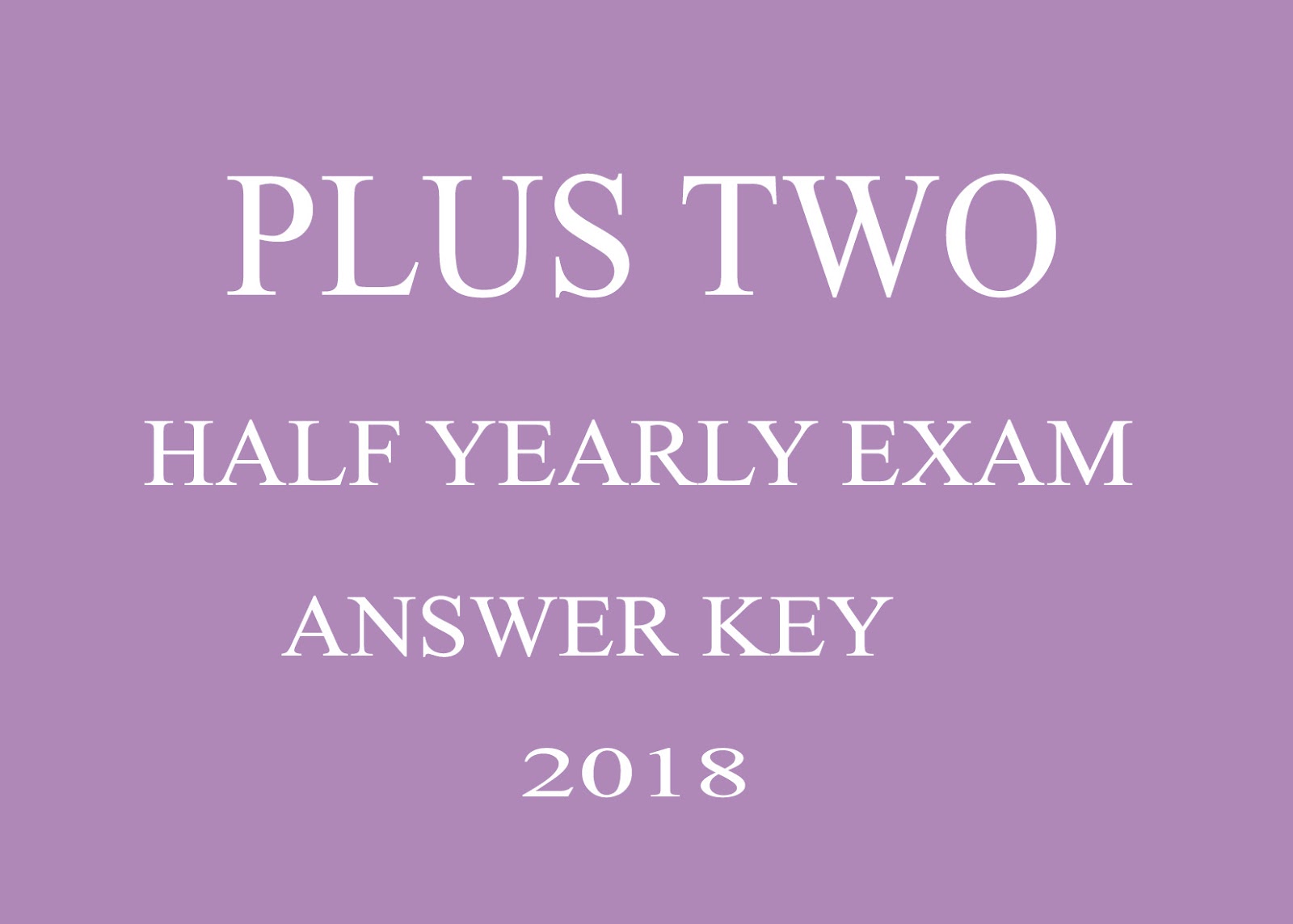 Plus Two Half Yearly Exam Answer Key 2018 plus-two-half-yearly-exam-answer-key-2018