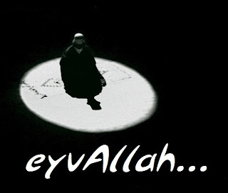 Yâ Hû EyvAllah: eyvAllah...