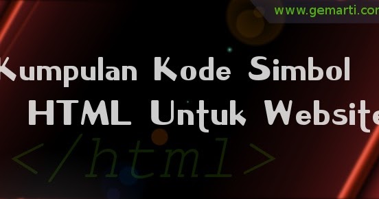 Kumpulan Kode Simbol HTML Untuk Website - Gemar TI