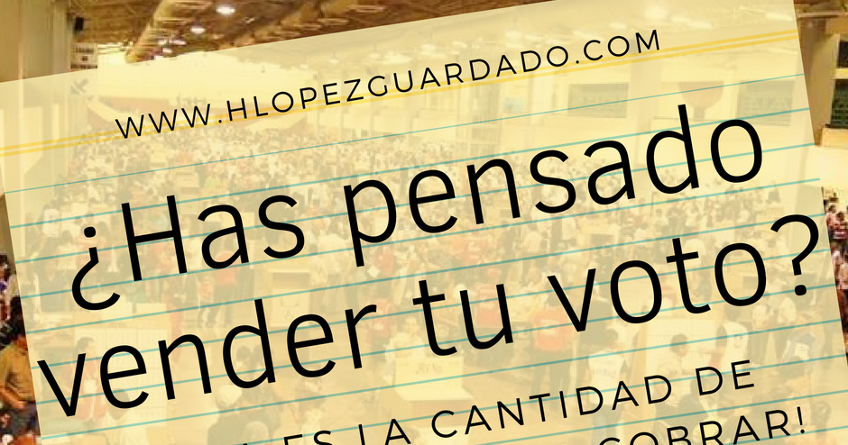 Si vas a vender tu voto en estas elecciones, esta es la cantidad de ...